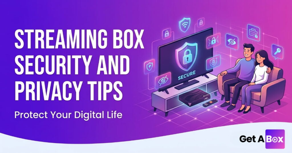 Streaming Box Security and Privacy Tips for 2026